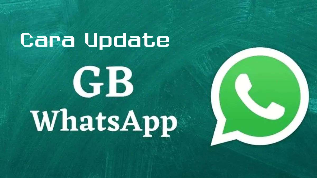 Cara Update GB WhatsApp Pro Apk Versi Terbaru 2023 Cara Update GB WhatsApp Pro Apk Versi Terbaru 2023